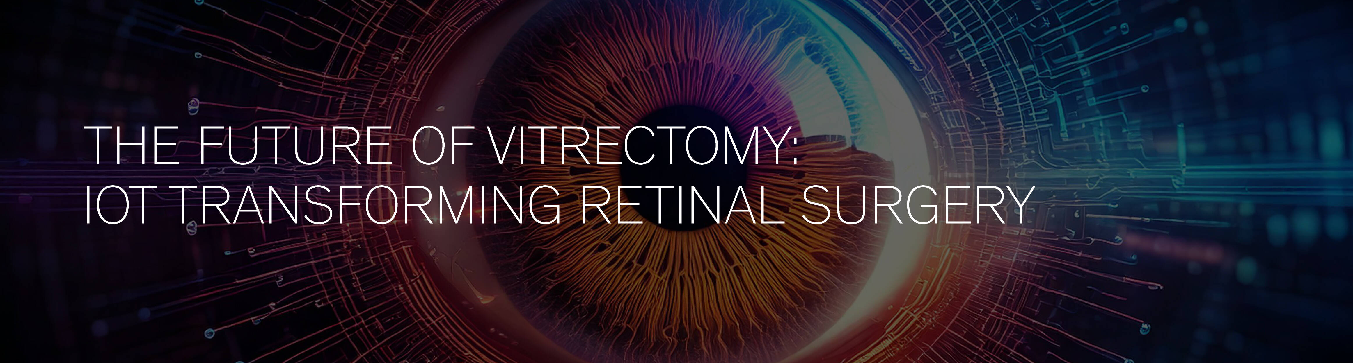 Oertli Blog | IoT Transforming Retinal Surgery | Ophthalmology